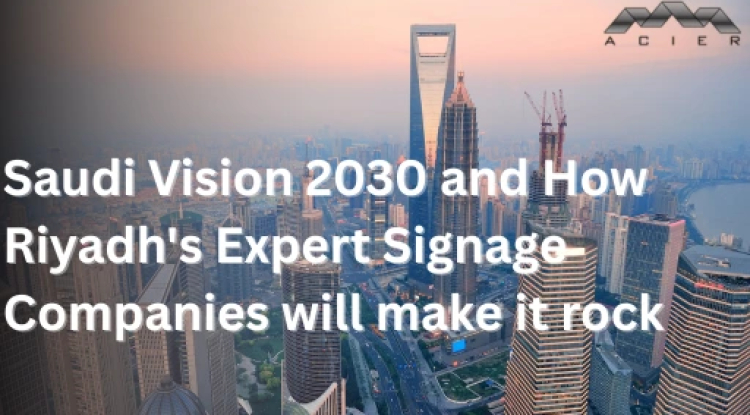 Saudi Vision 2030 & the Rise of Signage: How Riyadh's Signage Companies Will Power the Next ...